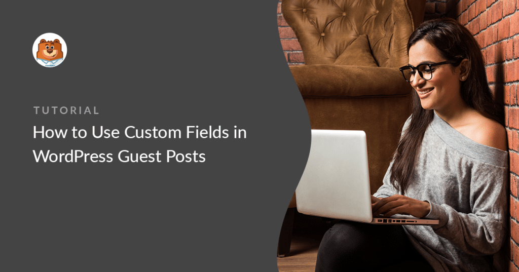 How to Display Custom Fields in Guest Posts [WordPress Tutorial
