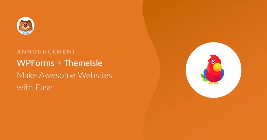 WPForms + ThemeIsle: Make Awesome Websites with Ease