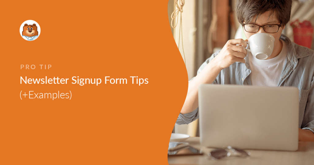 9 Newsletter Signup Form Tips (+Examples)