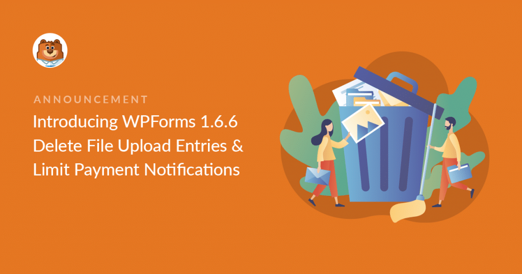 Introducing Wpforms 166 Delete File Uploads And Limit Payment Notifications