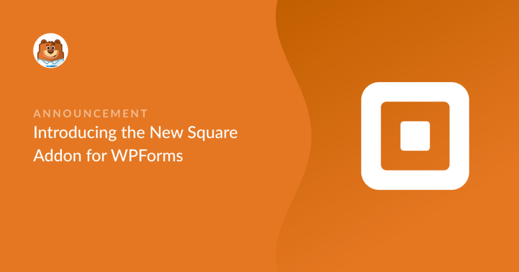 Introducing the New Square Addon for WPForms