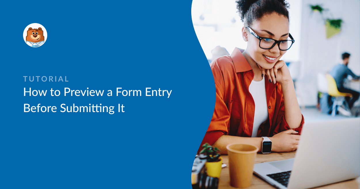 How to Preview a Form Entry Before Submitting It (the EASY way)