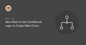 7 Ways to Use Conditional Logic to Create Killer Forms