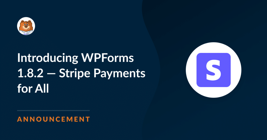 Introducing WPForms 1.8.2 – NEW Stripe Payments for Lite Users