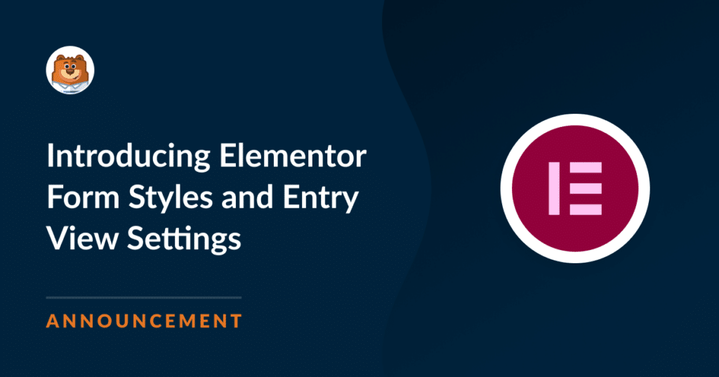 Announcing Elementor Form Styles and Entry View Settings
