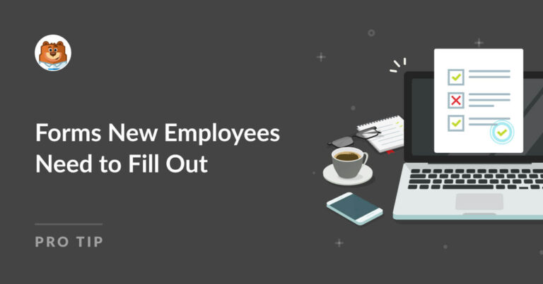 The 10 Forms Your New Employees Need to Fill Out